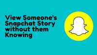 How To View Someone’s Snapchat Story Without Them Knowing | TechBrackets